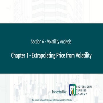 Section 6 – Chapter 1 - Extrapolating Price from Volatility | PPT