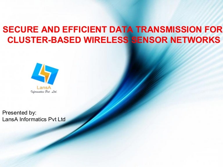 Secure And Efficient Data Transmission For Cluster Based Wireless Sen…