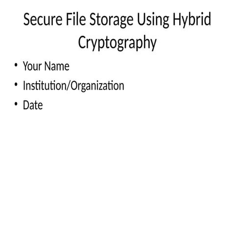 Secure File Storage Hybrid Cryptography Pptx Ppt