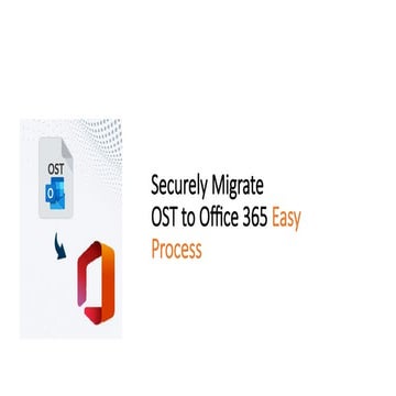 Securely Migrate OST to Office 365 Quick Solution | PPTX