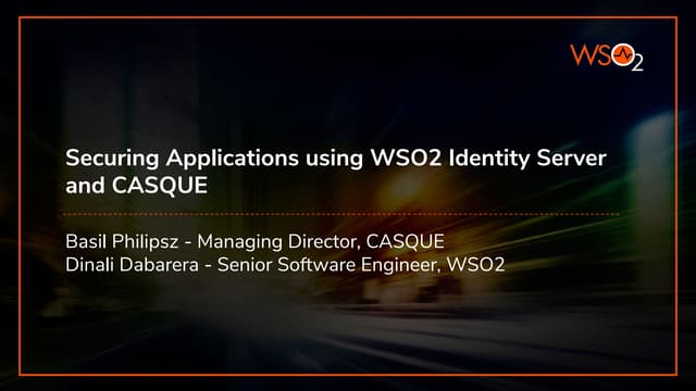 Securing Applications using WSO2 Identity Server and CASQUE | PPT Securing Applications using WSO2 Identity Server and CASQUE | PPT