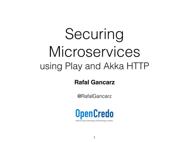 Securing Microservices using Play and Akka HTTP | PPT Securing Microservices using Play and Akka HTTP | PPT