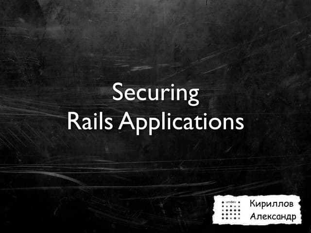 Securing Rails Applications | KEY Securing Rails Applications | KEY