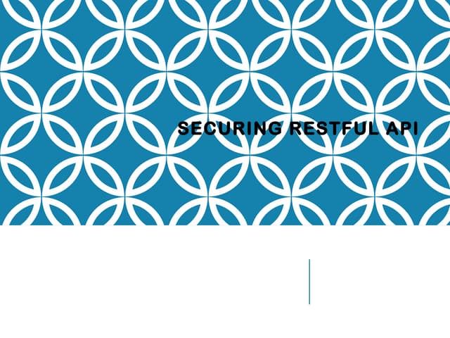 Securing RESTful API | PPT Securing RESTful API | PPT