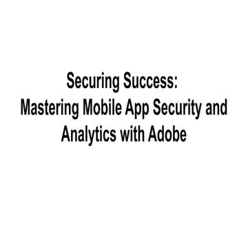 Securing Success_ Mastering Mobile App Security and Analytics with ...