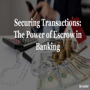 Securing TransactionsThe Power of Escrow in Banking_.pptx