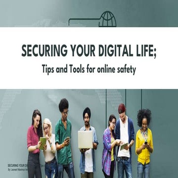 Securing Your Digital Life;Tips and Tools for online safety | PPTX