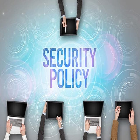 Security Policies The Foundation for Protecting Information and ...