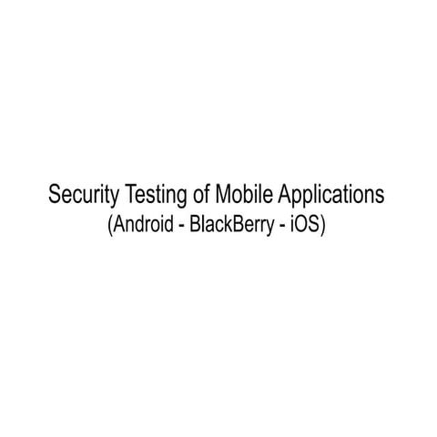 Security Testing Of Mobile Applications Pptx Operating Systems