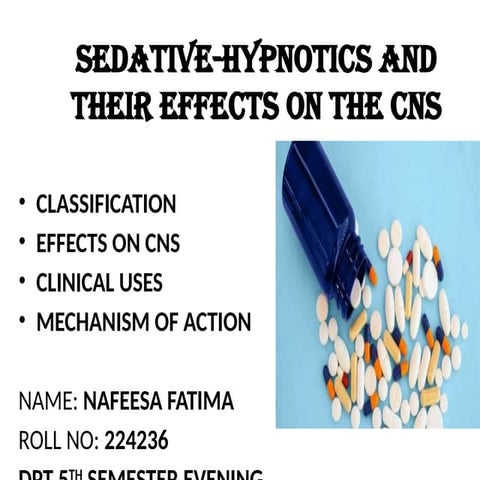 Sedative_Hypnotics_CNS_Effects-1sedtaives drugs anf effect on CNS .pptx