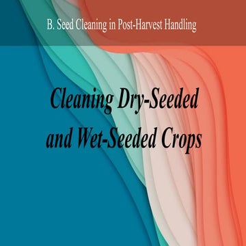 Seed Cleaning in Post-Harvest Handling.pptx