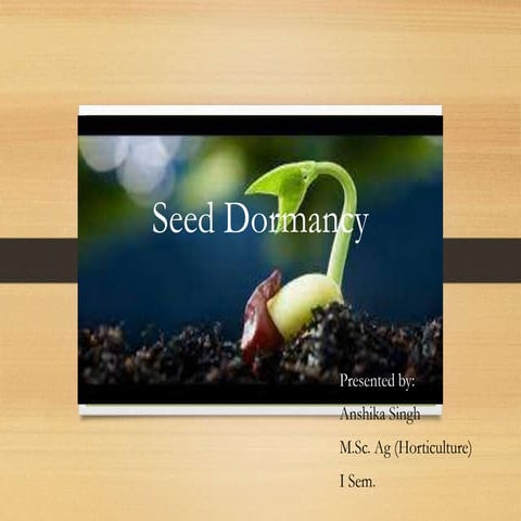 Seed Dormancy and its breaking of seed dormancy and helping in seed germination.pptx