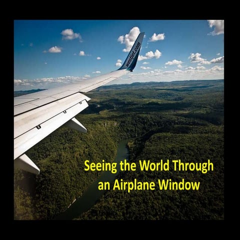 Seeing the world through an airplane window | PPT