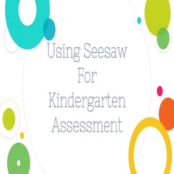 Using Seesaw for Kindergarten Assessment | PPTX | Education