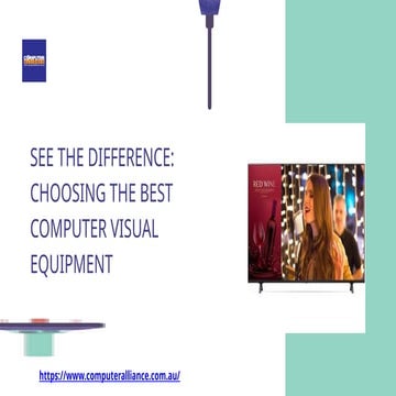 See the Difference Choosing the Best Computer Visual Equipment.pptx