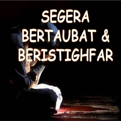 Segera bertaubat & beristighfar | PPTX