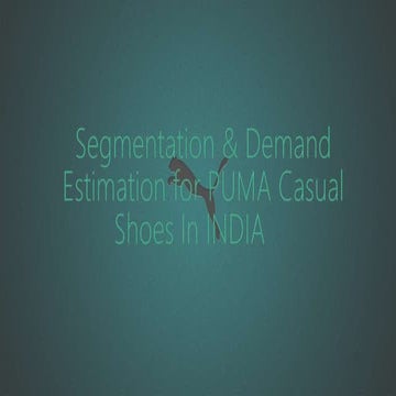 Segmentation & demand estimation for puma casual shoes | PPT