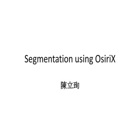 Segmentation using osiri x | PPTX