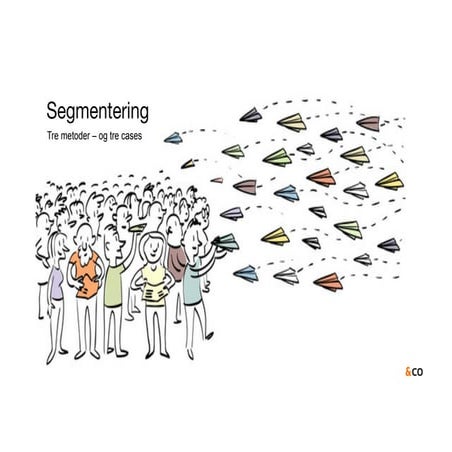 Segmentering af e-mail modtagere. Tre cases. Tre metoder | PDF