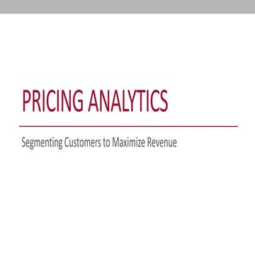 Pricing Analytics Segmenting Customers To Maximize Revenue Ppt