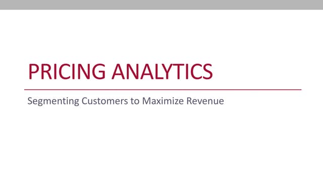 Pricing Analytics Segmenting Customers To Maximize Revenue Ppt
