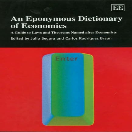 Segura j., braun c. (eds.) An eponymous Dictionary of Economics (elgar ...