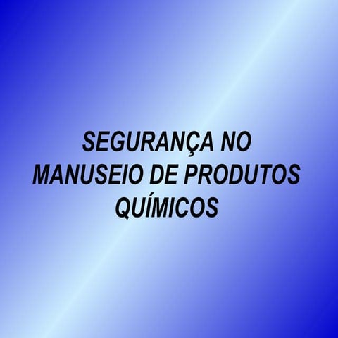 Seguranca-No-Manuseio-de-Produtos-Quimicos.ppt