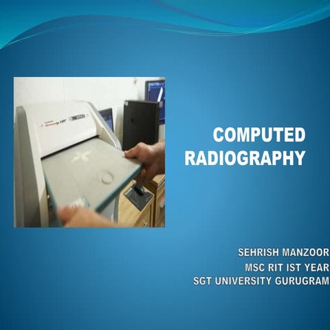 COMPUTED RADIOGRAPHY BY SEHRISH | PPT