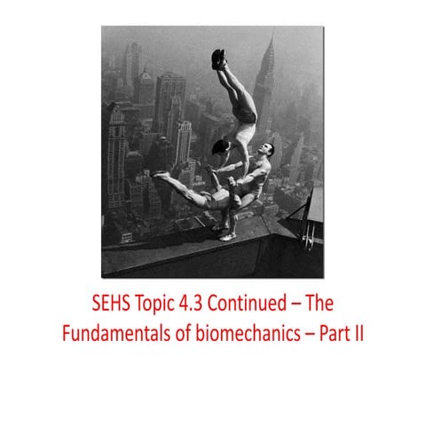 Sehs 4.3– biomechanics ii (4.3.3, force, com) | PPTX | Physics | Science
