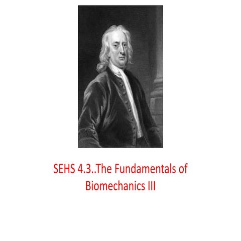 Sehs 4.3.biomechanics iii | PPTX