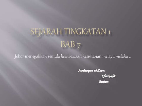 Bab 7 : Johor Menegakkan Semula Kewibawaan Kesultanan Melayu Melaka | PPT