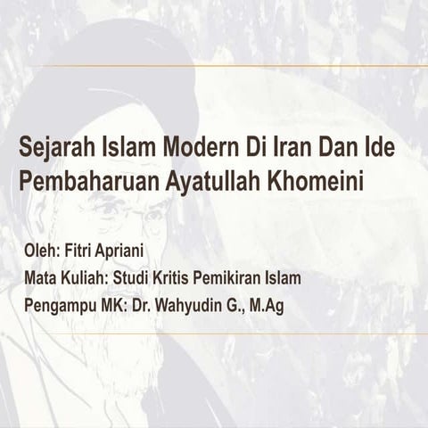 Sejarah Islam Modern Di Iran Dan Ide Pembaharuan Ayatullah Khomeini.pptx