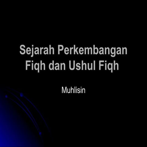 Sejarah_perkembangan_fiqh_dan_ushul_fiqh.ppt