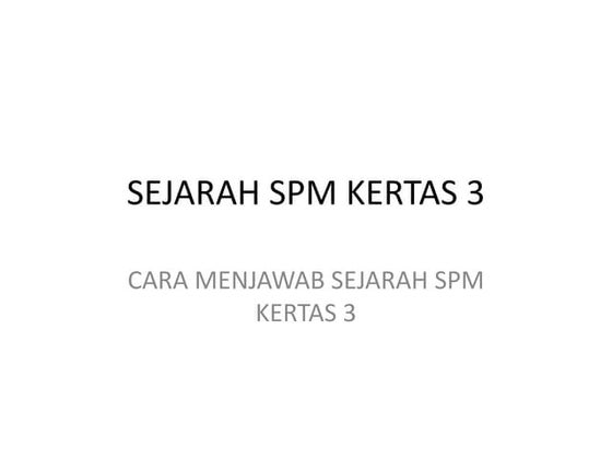 Sejarah spm kertas 3 | PPTX