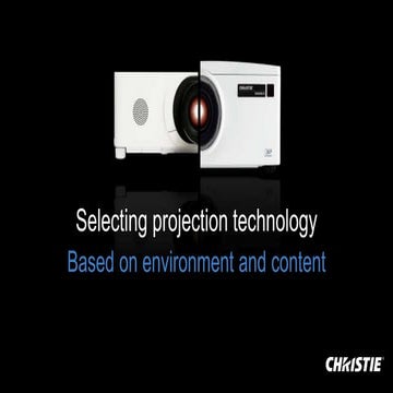 Selecting projection technology based on environment and content | PPT