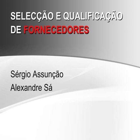 Selecção e Qualificação de Fornecedores - Relação Cliente Fornecedor | PPTX