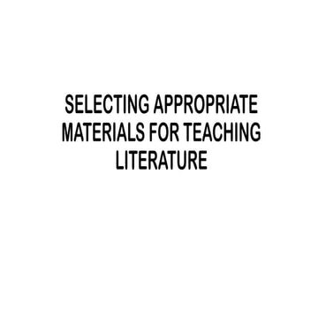 SELECTING APPROPRIATE MATERIALS FOR TEACHING LITERATURE.pptx