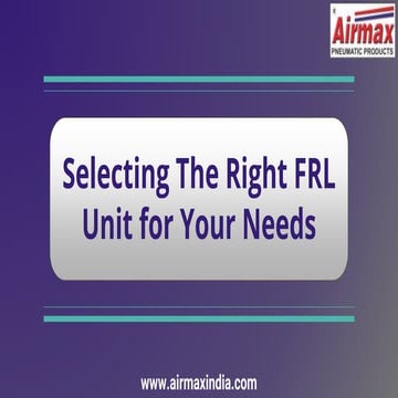 Selecting the Right FRL Unit for Your Needs | PPT