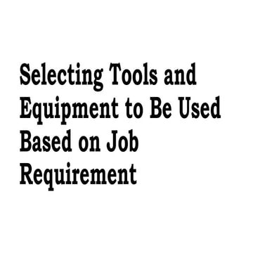Selecting Tools and Equipment to Be Used Based.pptx
