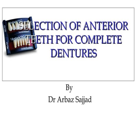SELECTION OF ANTERIOR TEETH FOR COMPLETE DENTURES.ppt