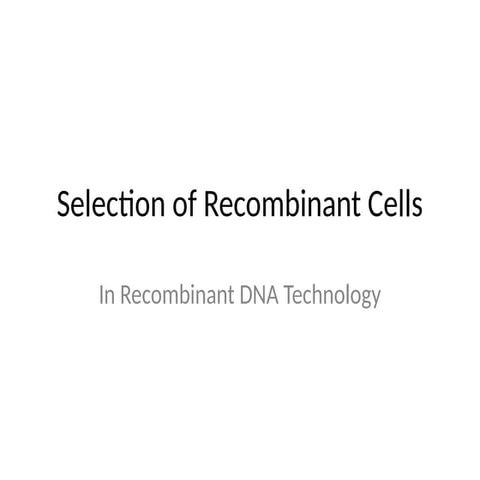 Selection & Screening of Recombinant cells & expression of recombinant (2) (1) | PPTX