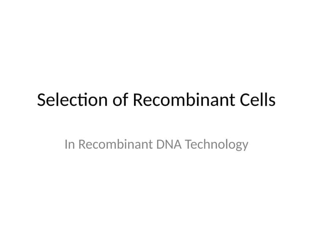Selection & Screening of Recombinant cells & expression of recombinant (2) (1) | PPTX