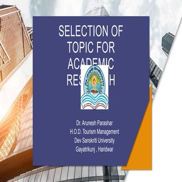 Selection of topic for academic research by Dr. Arunesh Parashar.pptx