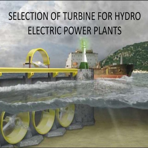 Selection of turbine for hydro electric power plants | PPTX