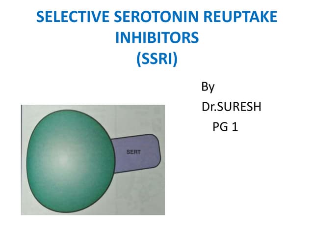 SSRI ANTI DEPPRESENT DRUGS- SEROTONIN SELECTIVE REUPTAKE INHIBITOR.pptx