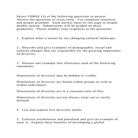 Select THREE (3) of the following questions to answer. Answer the q ...