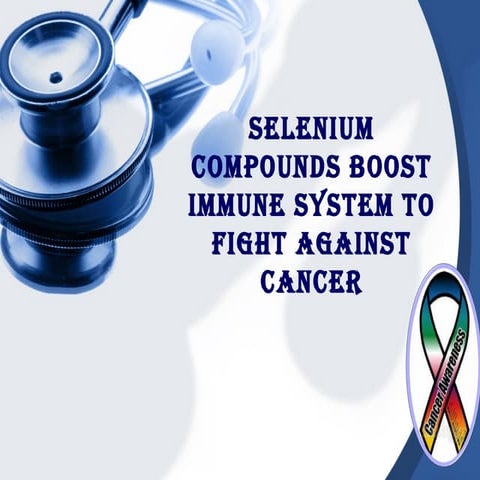 Selenium compounds boost immune system to fight against cancer | PPT