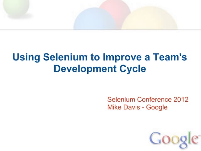 Using Selenium to Improve a Teams Development Cycle | PPT Using Selenium to Improve a Teams Development Cycle | PPT