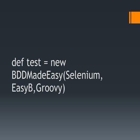 def test = new BDDMadeEasy(Selenium,EasyB,Groovy) | PPT