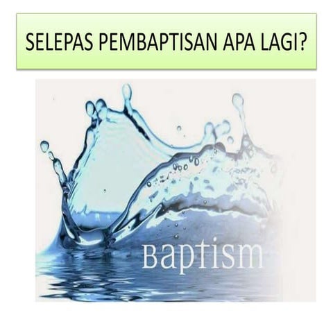 Selepas pembaptisan apa lagi | PPTX
